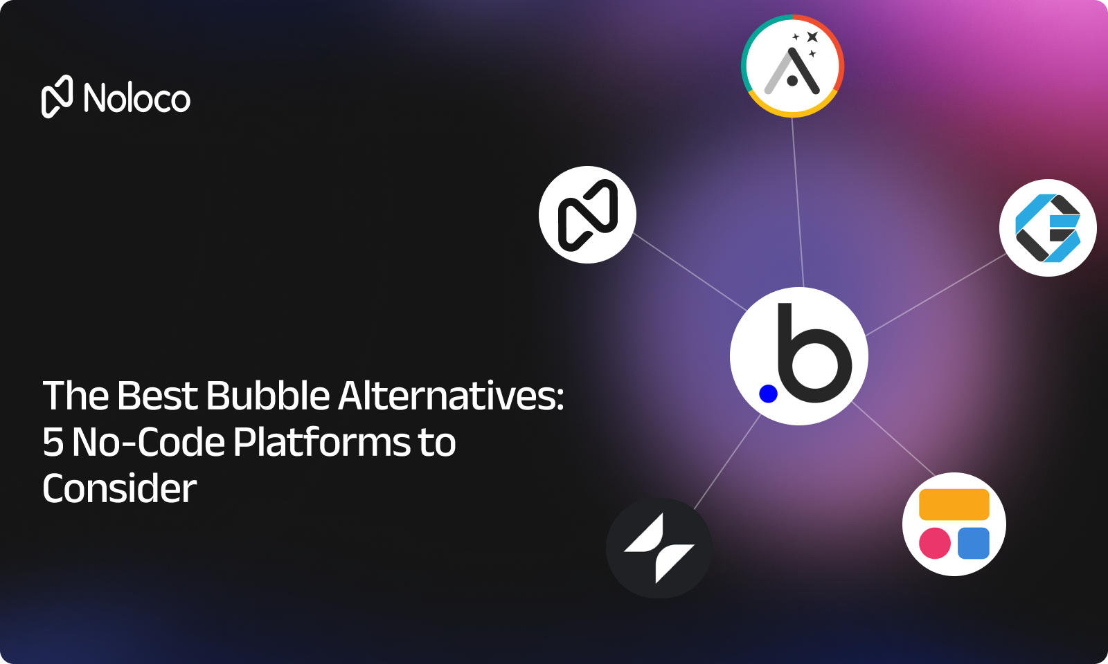 5 Best Bubble Alternatives for No-Code Developers | Noloco